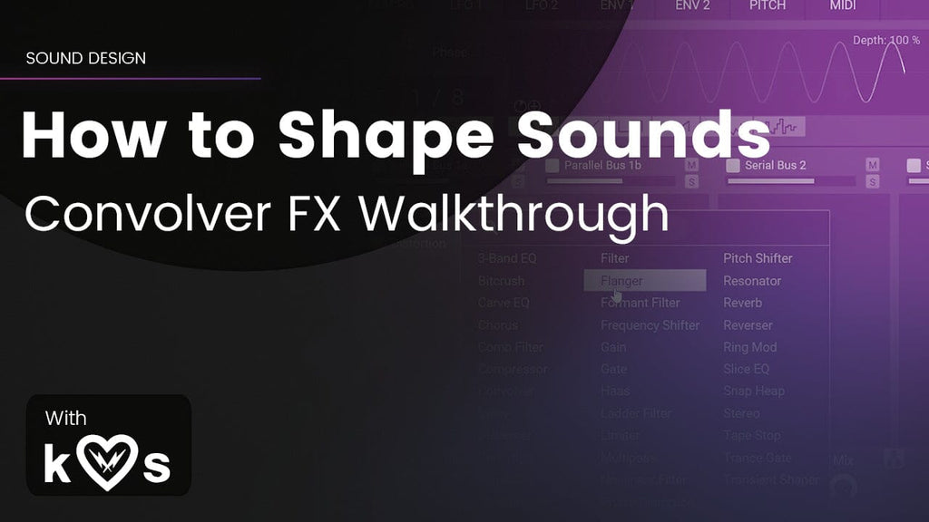 How to Shape Sounds - Kilohearts Convolver Walkthrough - FX Vst ...